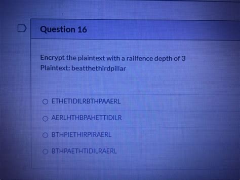 Solved Question Encrypt The Plaintext With A Railfence Chegg