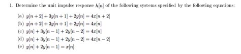 Solved Determine The Unit Impulse Response H N Of The Chegg Com