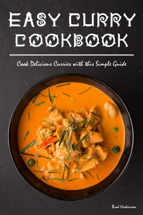 Easy Curry Cookbook Cook Delicious Curries With This Simple Guide Easy Curry Cookbook Cook Delicious Curries With This Simple Guide