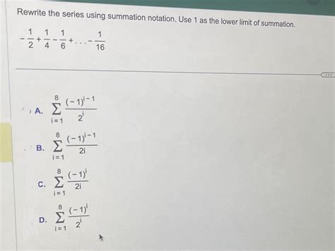 [FREE] Rewrite the series using summation notation. Use 1 as the lower limit of summation ...