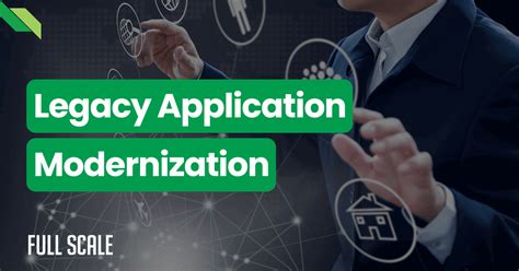 Legacy Application Modernization Bringing Business Software Into The Modern Age