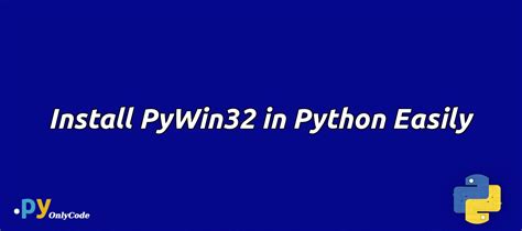 Install Pywin32 In Python Easily