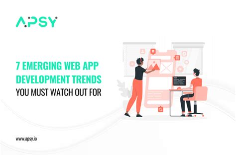 7 Emerging Web App Development Trends You Must Watch Out For — Apsy