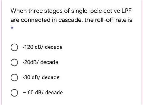 solved when three stages of single pole active lpf are connected in