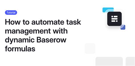 How To Automate Task Management With Dynamic Baserow Formulas