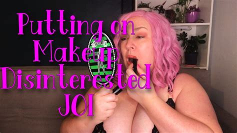 Putting On Makeup Disinterested Joi Nimue Allen Bbw Femdom J