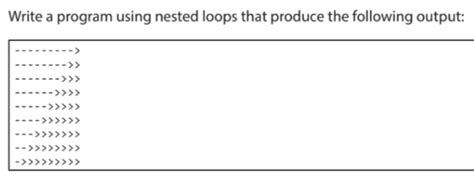 Solved Write A Program Using Nested Loops That Produce The