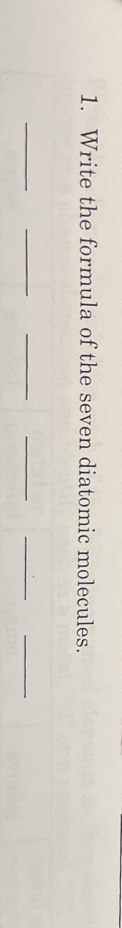 Solved Write The Formula Of The Seven Diatomic Molecules