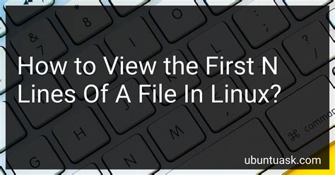 how to view the first n lines of a file in linux in 2025
