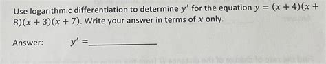 solved use logarithmic differentiation to determine y ﻿for
