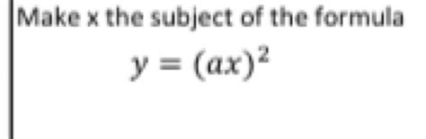 Solved Make X The Subject Of The Formula Y Ax 2 [algebra]
