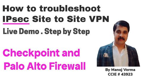 Ipsec Vpn Troubleshooting Scenario Based Checkpoint And Palo Alto