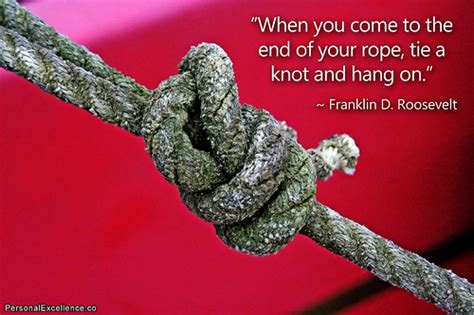 When You Get To The End Of Your Rope Tie A Knot In It And Hang On Philosiblogphilosiblog