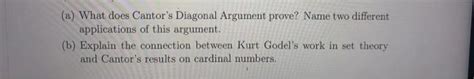 Solved A What Does Cantor S Diagonal Argument Prove Name Chegg
