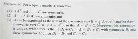Solved Problem 10 ﻿for A Square Matrix A ﻿show That1 Aat