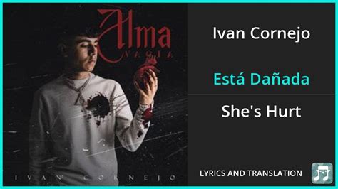 Ivan Cornejo Está Dañada Lyrics English Translation Spanish And