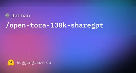 jtatman open tora 130k sharegpt · datasets at hugging face
