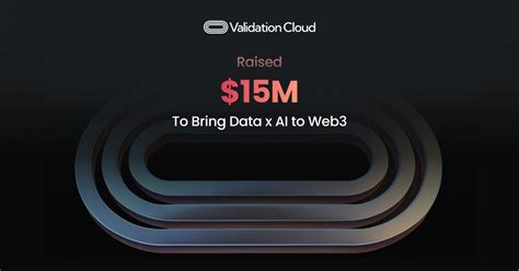 Validation Cloud Raises 15m Series A To Bring Data X Ai To Web3