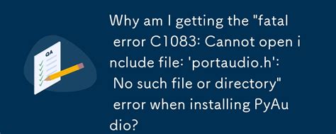 為什麼我在安裝 Pyaudio 時收到「致命錯誤 C1083：無法開啟包含檔案：portaudioh：沒有這樣的檔案或目錄」錯誤
