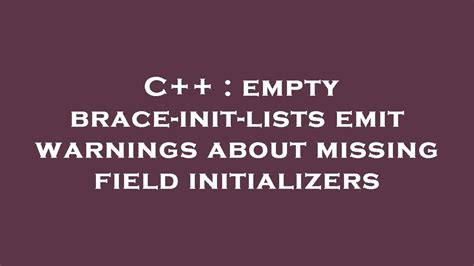 c empty brace init lists emit warnings about missing field