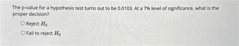 Solved The P Value For A Hypothesis Test Turns Out To Be