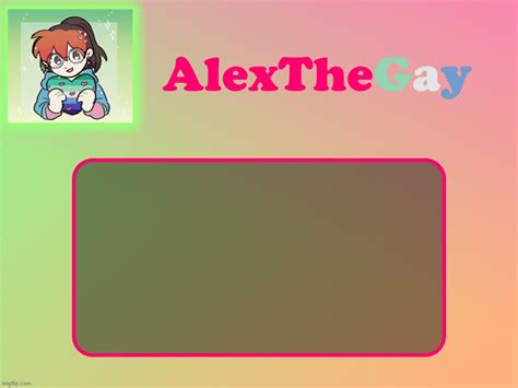 Alexthegay Template Blank Template Imgflip Alexthegay Template Blank Template Imgflip