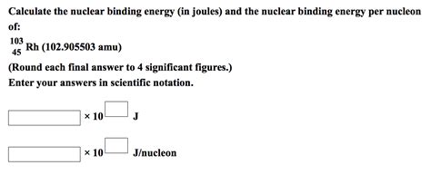 Solved Calculate The Nuclear Binding Energy In Joules And Chegg Com