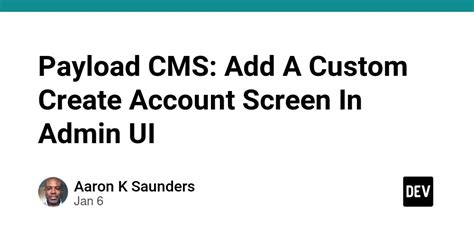 Aaron Saunders On Linkedin Payload Cms Add A Custom Create Account Screen In Admin Ui