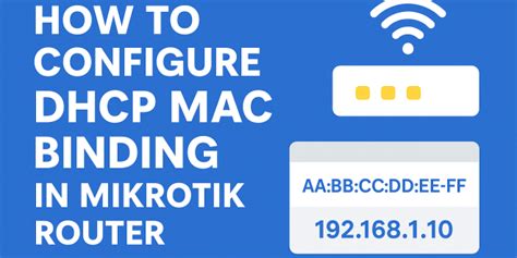 how to configure dhcp mac binding in mikrotik router