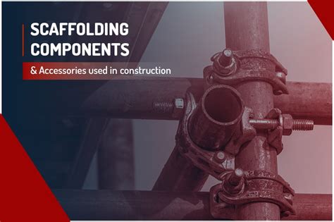 Scaffolding Accessories And Components Used In Construction