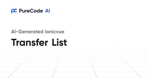 Build Great Ionicvue Transfer List Components Faster Using Ai Tools