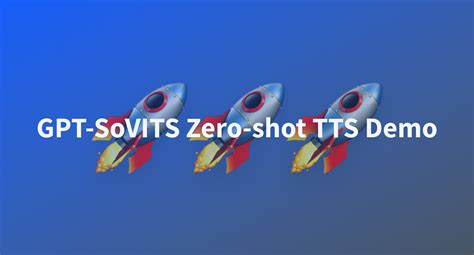 GPT SoVITS Zero Shot TTS Demo A Hugging Face Space By Kevinwang676
