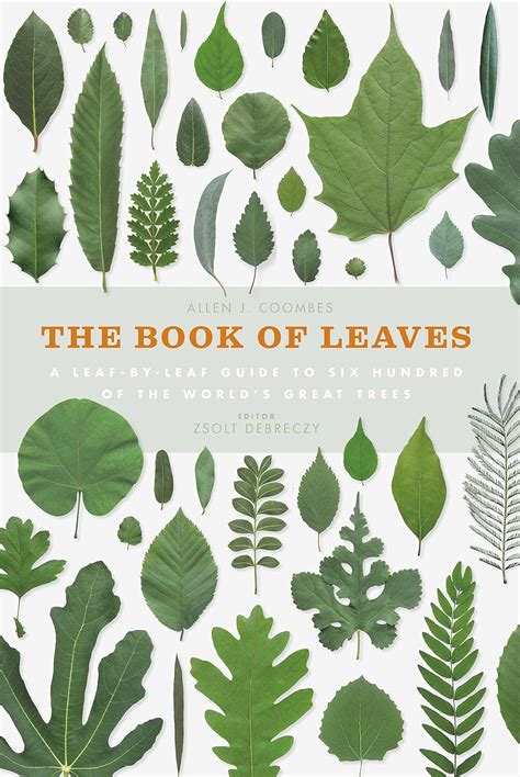 The Book Of Leaves A Leaf By Leaf Guide To Six Hundred Of The Worlds