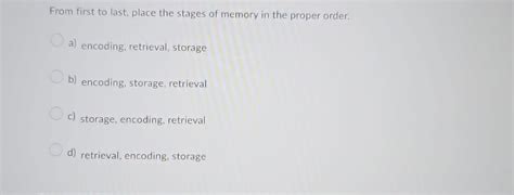 Solved From First To Last Place The Stages Of Memory In The