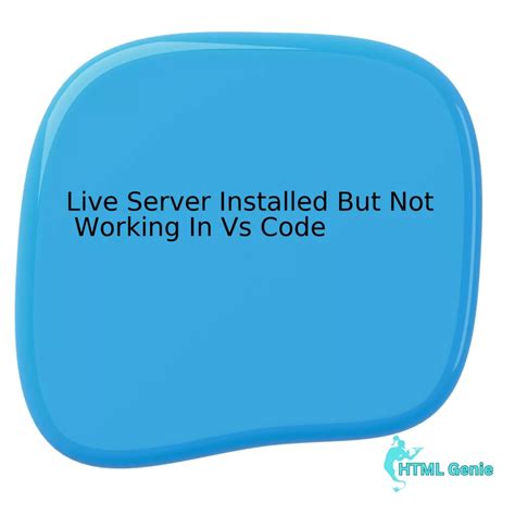 Live Server Installed But Not Working In Vs Code HTML Genie