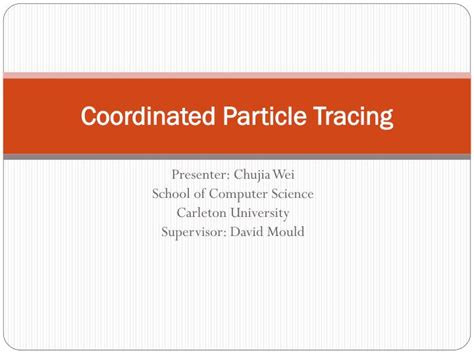 Ppt Coordinated Particle Tracing Powerpoint Presentation Free Download Id2419858 Ppt Coordinated Particle Tracing Powerpoint Presentation Free Download Id2419858