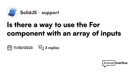 Is There A Way To Use The Component With An Array Of Inputs Solidjs