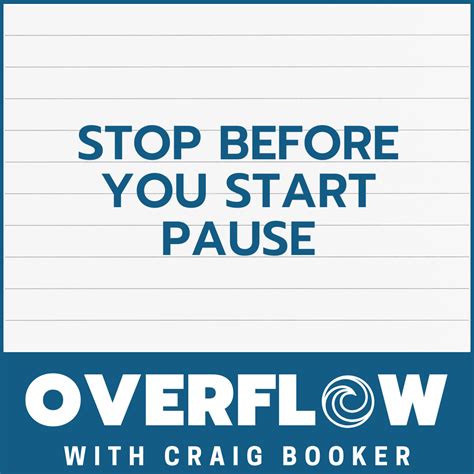 Stop Before You Start Pause Overflow