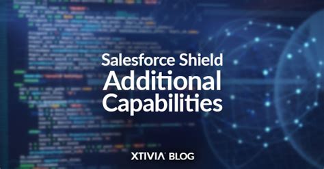 Salesforce Shield Additional Capabilities Xtivia