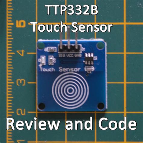 Ttp223b Capacitive Touch Sensor Review And Code The Chewett Blog