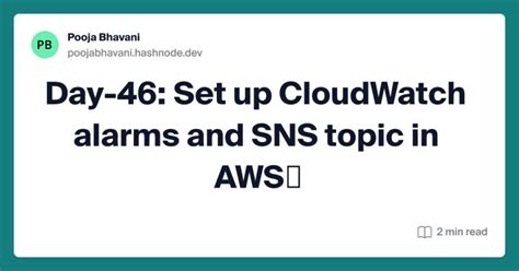 pooja bhavani on linkedin day 46 set up cloudwatch alarms and sns
