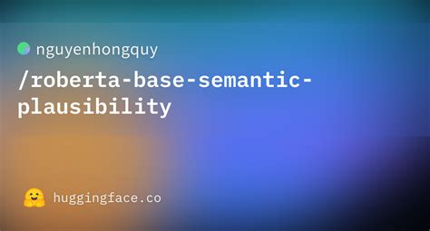 Nguyenhongquyroberta Base Semantic Plausibility · Hugging Face