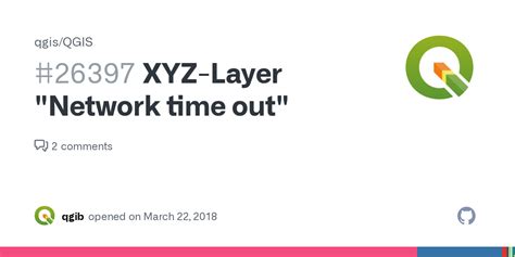 Xyz Layer Network Time Out · Issue 26397 · Qgisqgis · Github