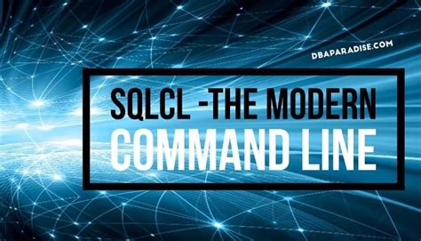 5 Reasons You Will Love Sqlcl And Start Using It