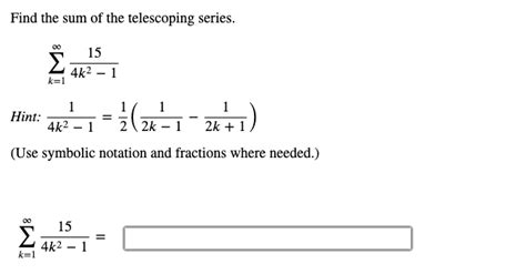 solved find the sum of the telescoping series Σ 15 4k2 1