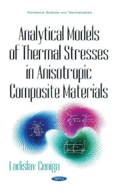 Analytical Models Of Thermal Stresses In Anisotropic Composite Materials By Ladi Eur 23088