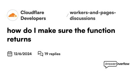 How Do I Make Sure The Function Returns Cloudflare Developers