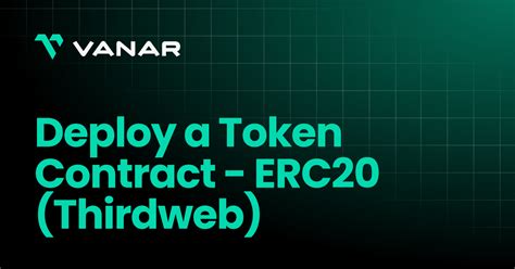 deploy a token contract erc20 thirdweb documentation