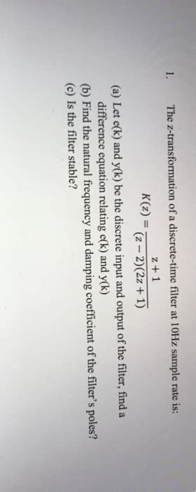 solved 1 the z transformation of a discrete time filter at