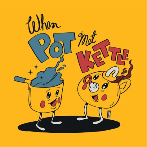 When Pot Met Kettle Funny T Shirt Teepublic